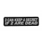 3 Can Keep A Secret If 2 Are Dead Patch | Funny Patches -TheCheapPlace