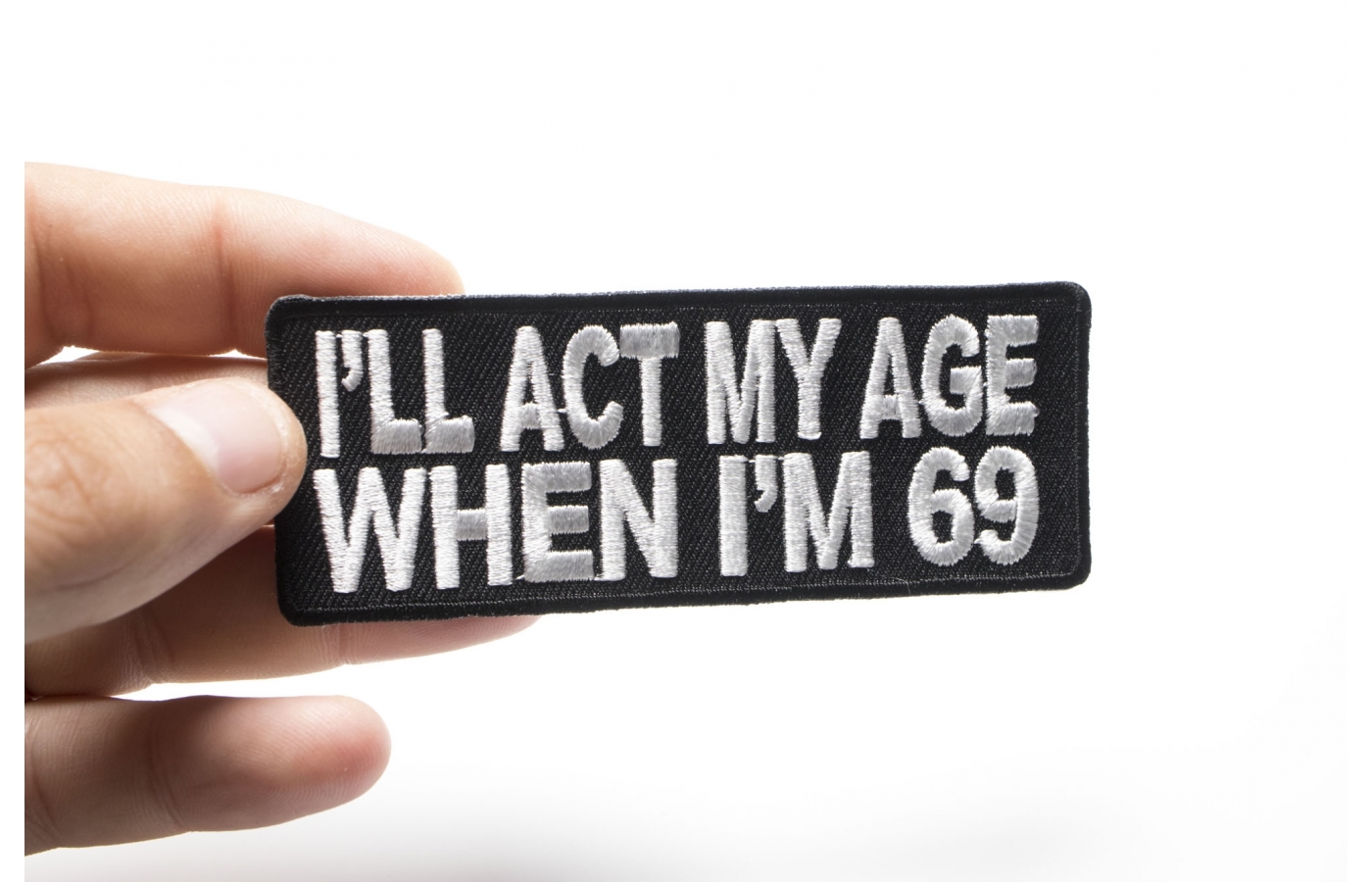 Act My Age When 69 Patch | Embroidered Patches by Ivamis Patches