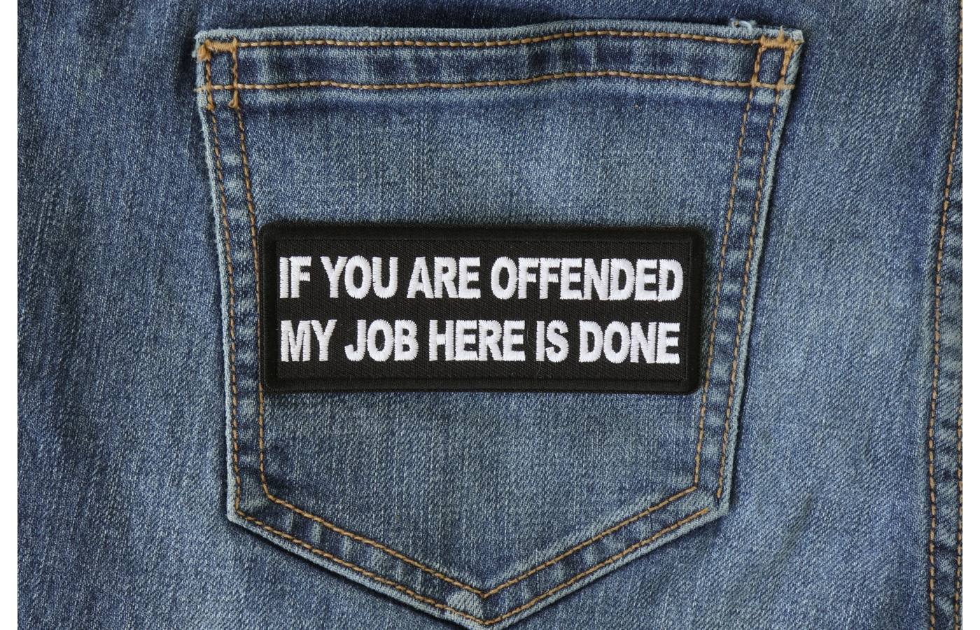 If You Are Offended My Job Here is Done Patch