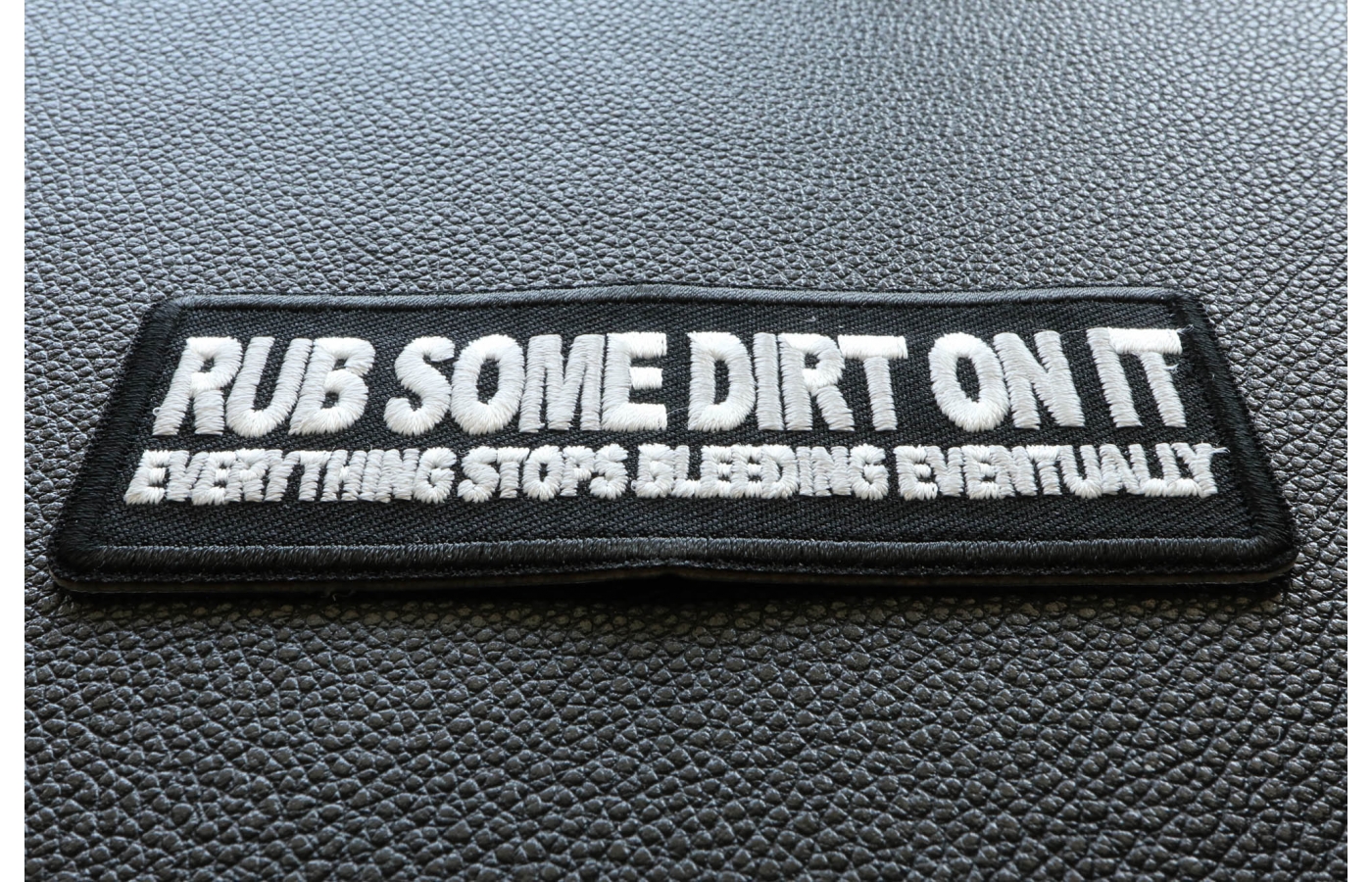 Rub Some Dirt On It, Everything Stops Bleeding Eventually Patch by Ivamis Patches