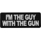 I'm The Guy with the Gun Patch, Funny Saying Patches, Sew or Iron on ...