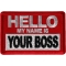 Hello My Name is Your Boss Funny Iron on Patch - Iron on Funny Patches ...