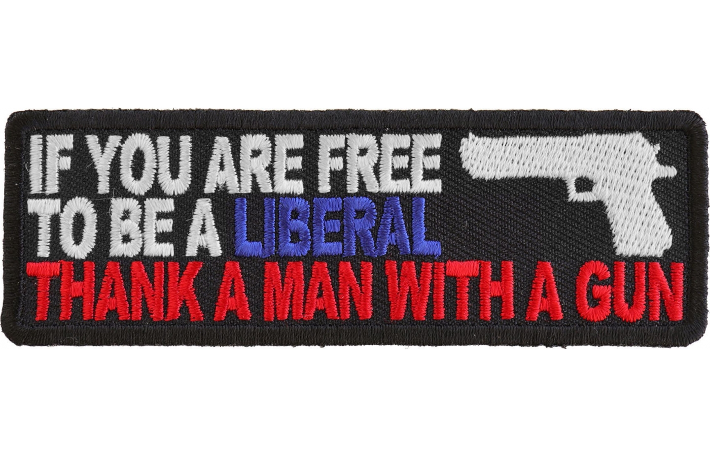 Free To Be Liberal Thank A Man With A Gun Patch | US Military Veteran ...