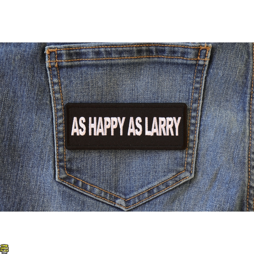 As Happy As Larry Funny Iron on Patch - TheCheapPlace