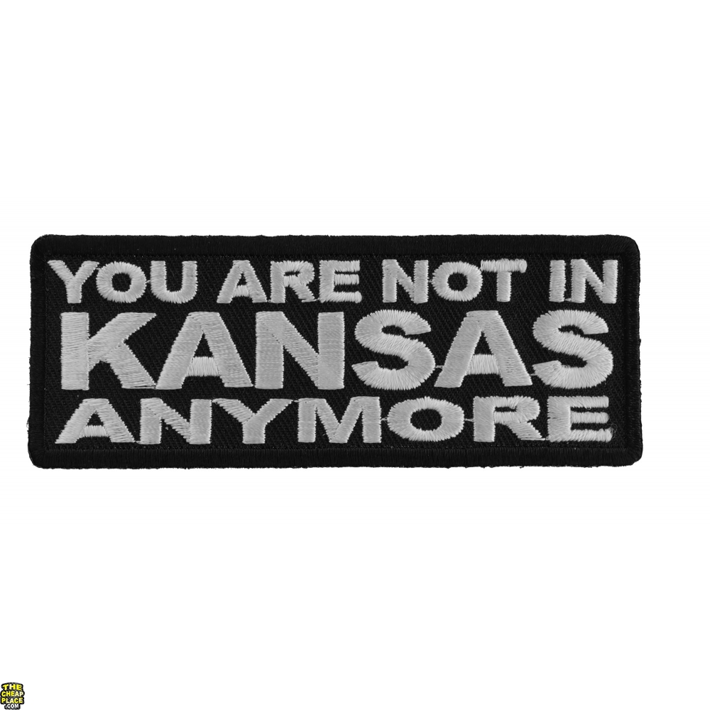 You Are Not In Kansas Anymore Patch | Embroidered Patches