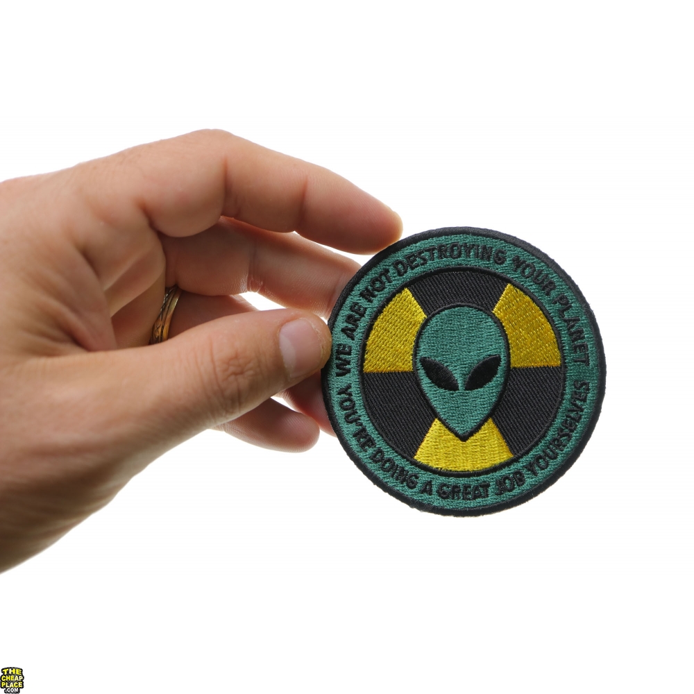 Alien Warning Patch We Are Not Destroying Your Planet You're Doing A ...