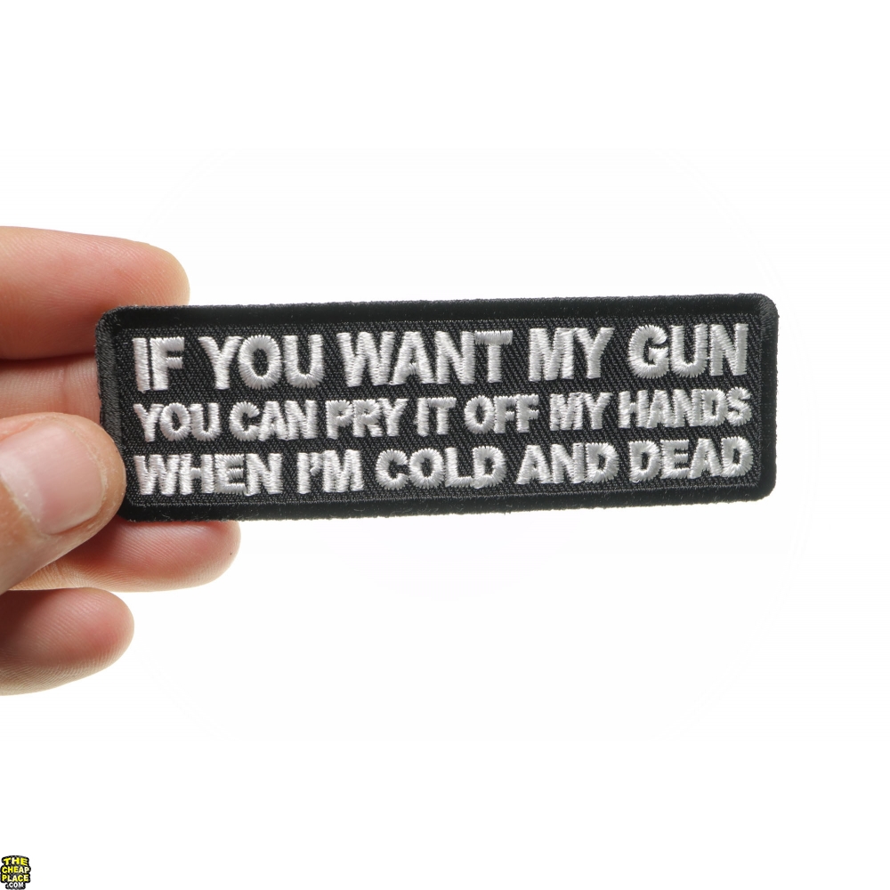 Pry My Gun Off My Dead Cold Hands Patch | Embroidered Patches
