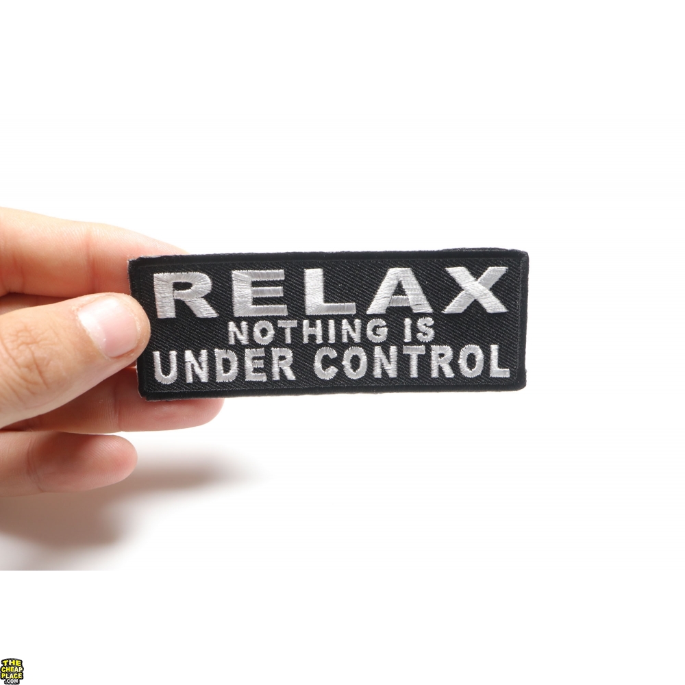 Relax Nothing Is Under Control Patch | Inspirational Patches -TheCheapPlace