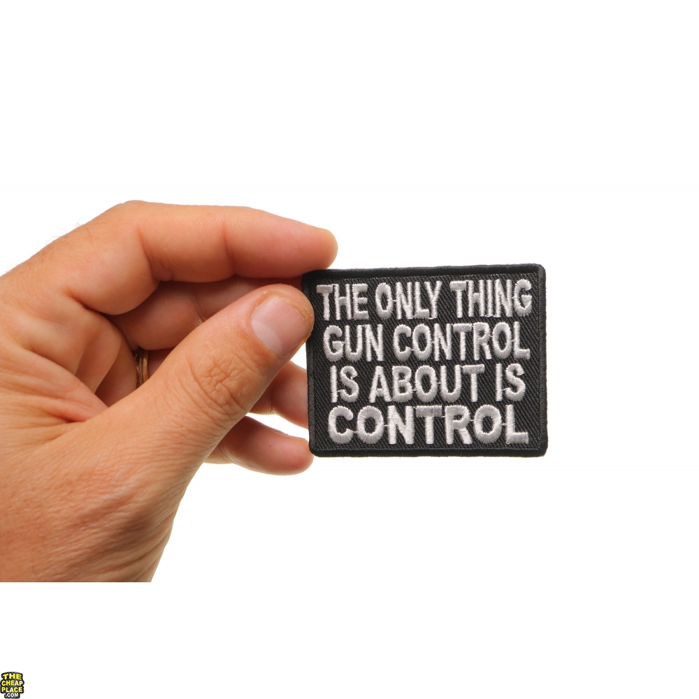 The Only Thing Gun Control Is About Patch | Embroidered Patches