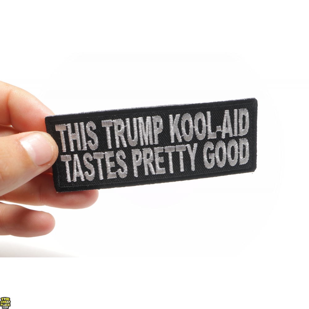 This Trump Kool Aid Tastes Pretty Good Patch