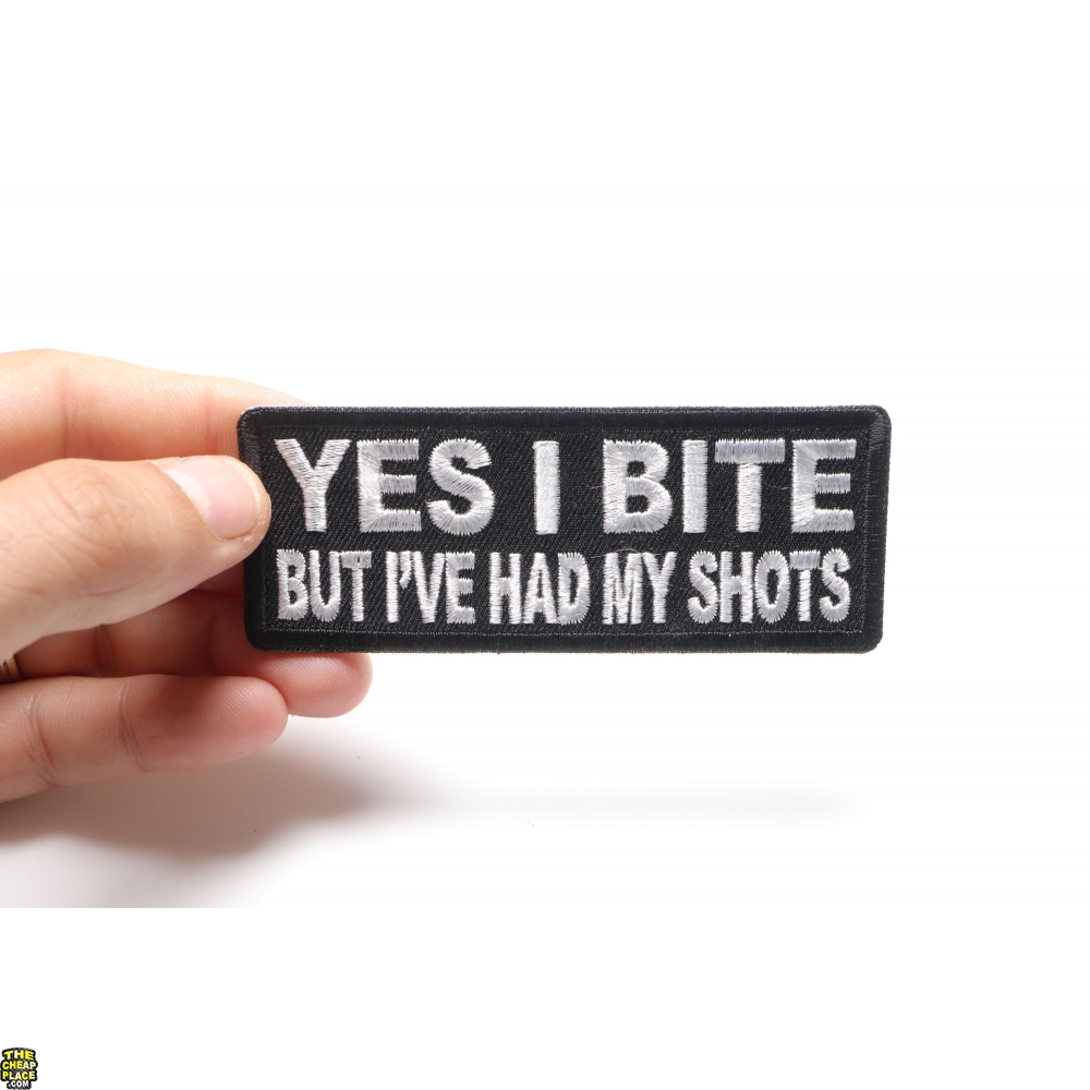 Yes I Bite But I've Had My Shots Funny Iron on Patch - TheCheapPlace
