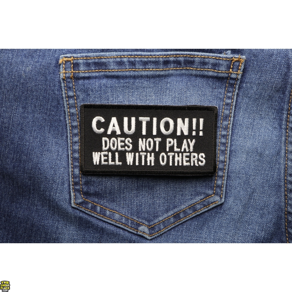 Caution Does Not Play Well With Others Patch | Funny Patches -TheCheapPlace