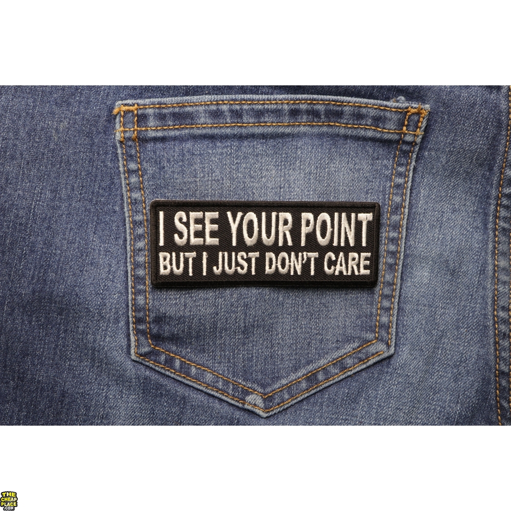I See Your Point But I Just Don't Care Patch