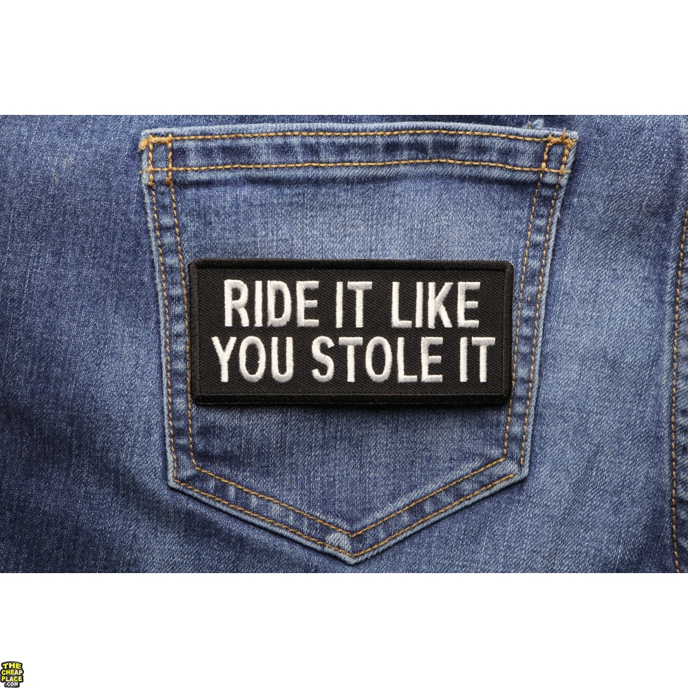 Ride It Like You Stole It Funny Biker Patch | Biker Patches -TheCheapPlace