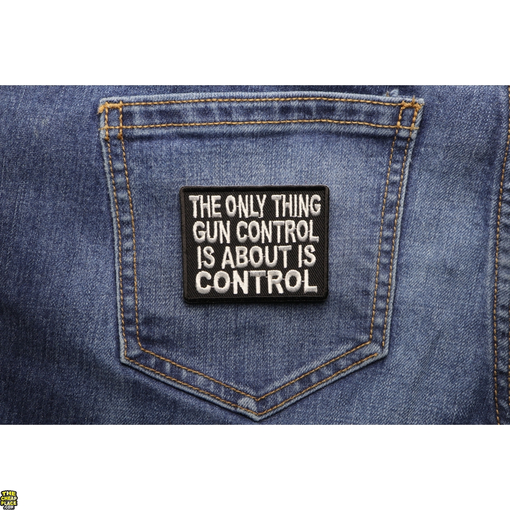 The Only Thing Gun Control Is About Patch | Embroidered Patches