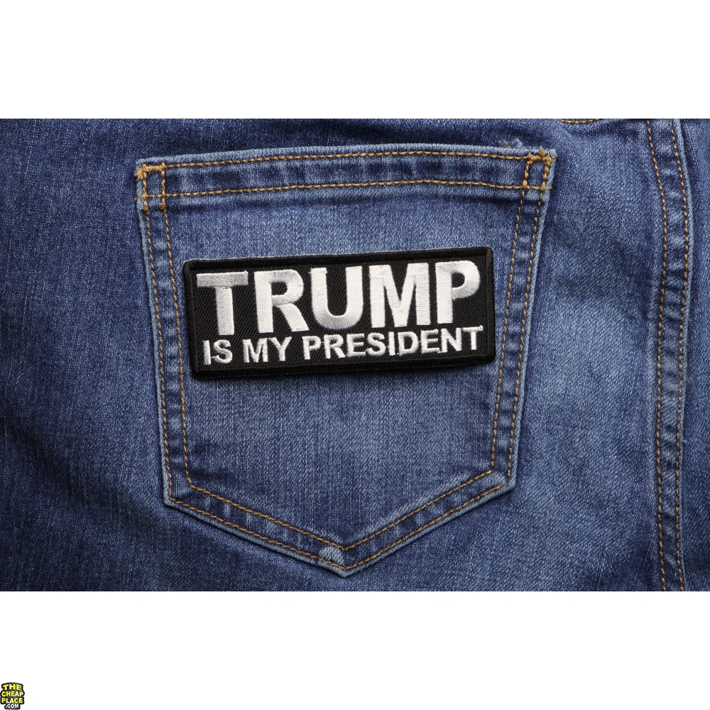 Trump Is My President Patch