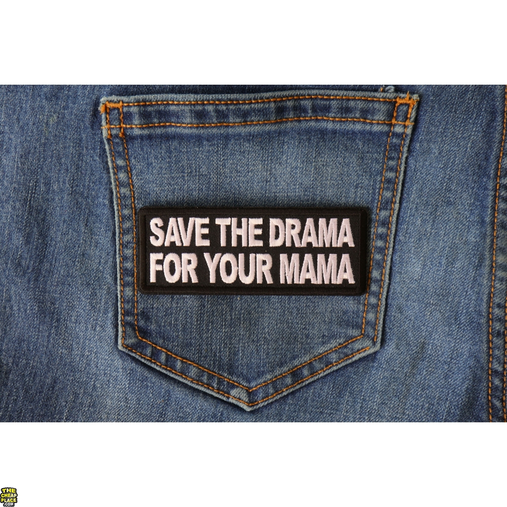 Save the Drama for Your Mama Patch