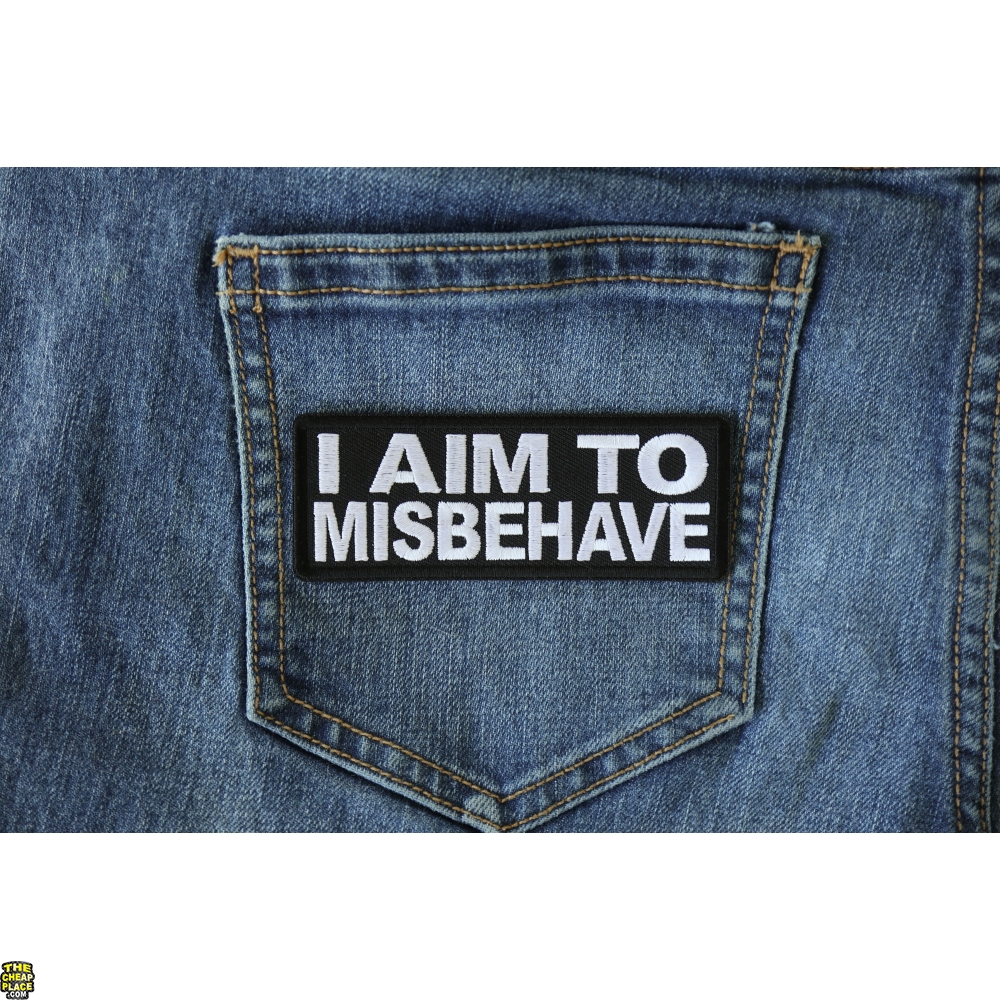 I aim to Misbehave Funny Iron on Patch - TheCheapPlace