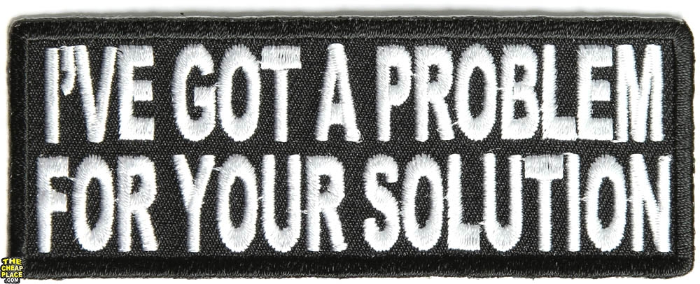 I've Got A Problem For Your Solution Patch