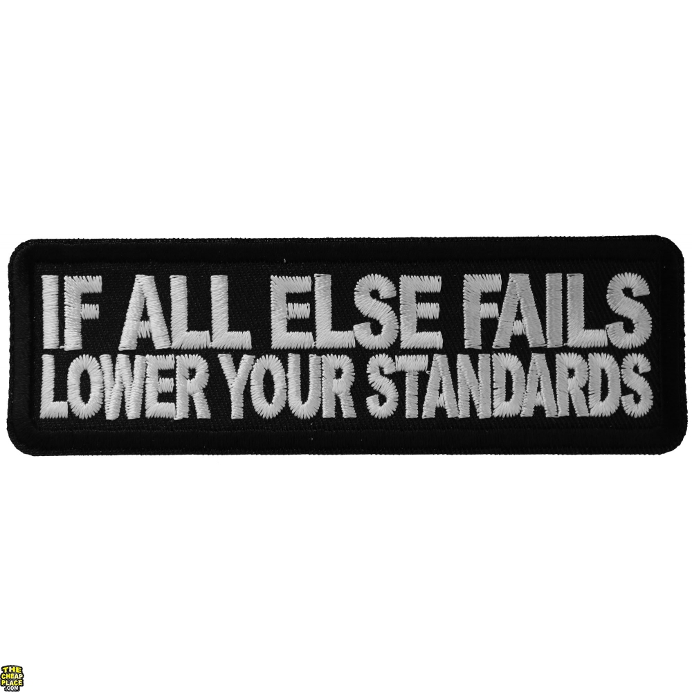 If All Else Fails Lower Your Standards Patch