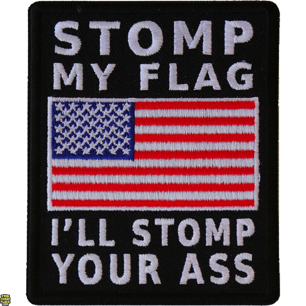 Stomp My Flag I'll Stomp Your Ass American Flag Patch | American Flag ...