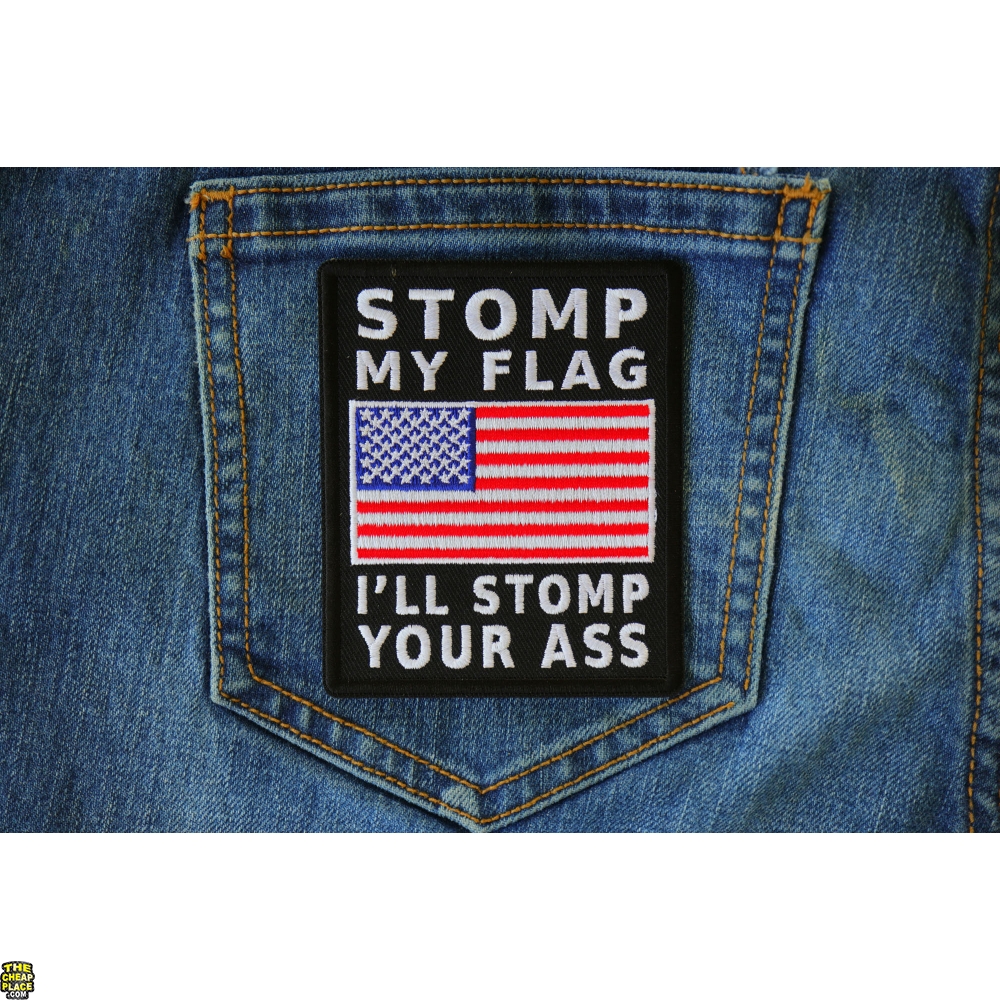 Stomp My Flag I'll Stomp Your Ass American Flag Patch | American Flag ...