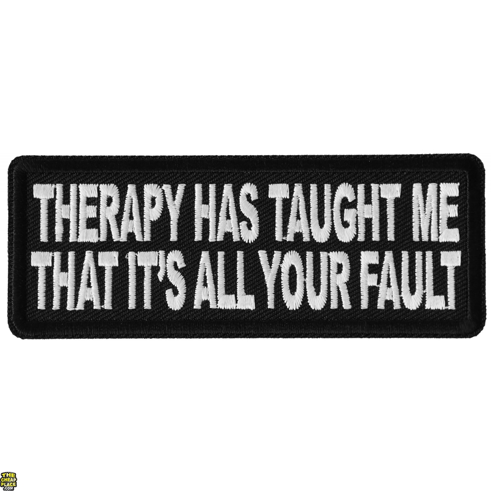 Therapy Has Taught Me That It's All Your Fault Patch | Funny Patches ...