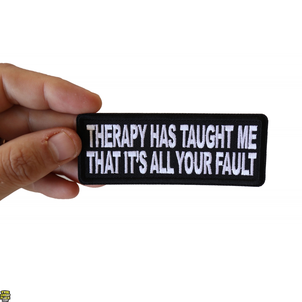 Therapy Has Taught Me That It's All Your Fault Patch | Funny Patches ...