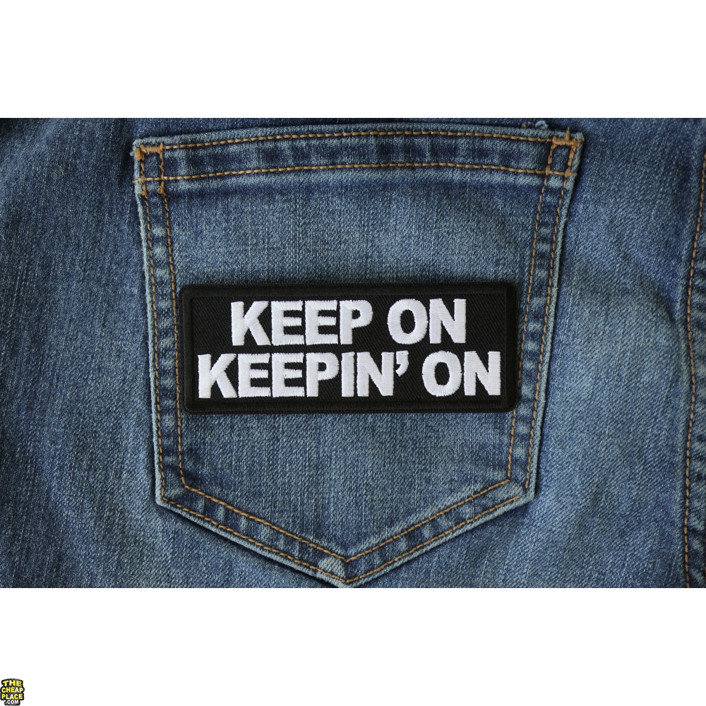 Keep on Keeping On Funny Iron on Patch - TheCheapPlace