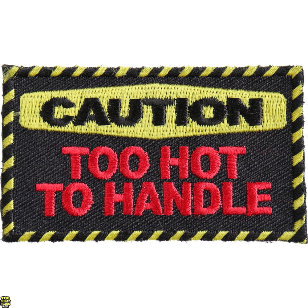 Caution Too Hot To Handle Patch | Ladies Patches -TheCheapPlace