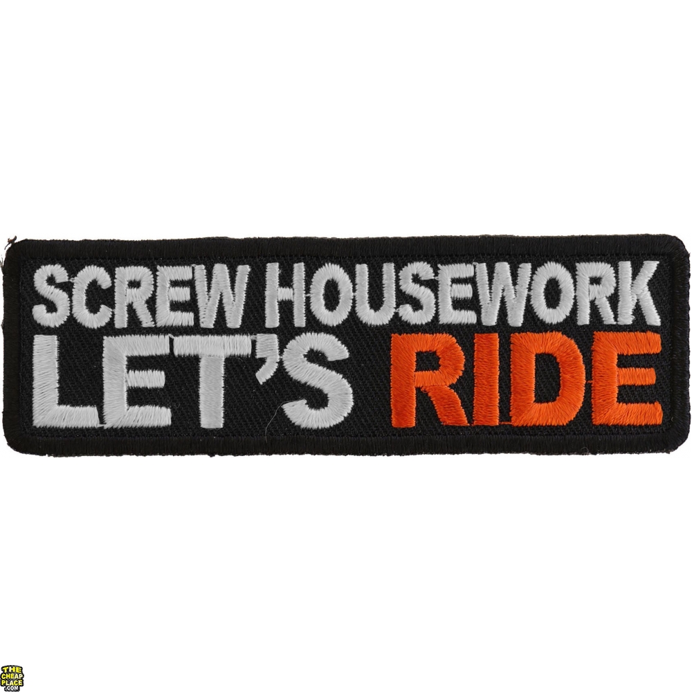 Screw Housework Let's Ride Patch | Biker Patches -TheCheapPlace
