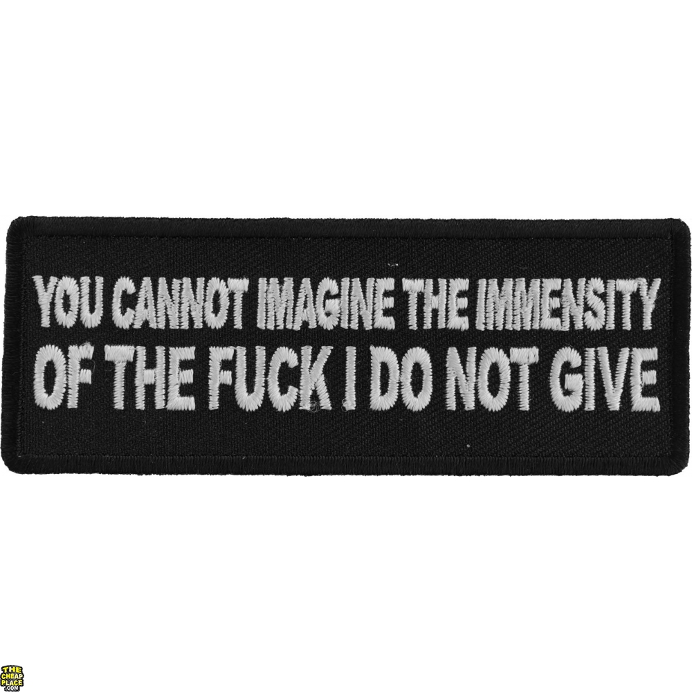 You Cannot Imagine The Immensity of The Fuck I Do Not Give Funny Iron on Patch - TheCheapPlace