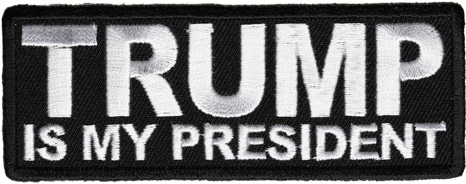 Trump Is My President Patch | Patriotic Patches -TheCheapPlace