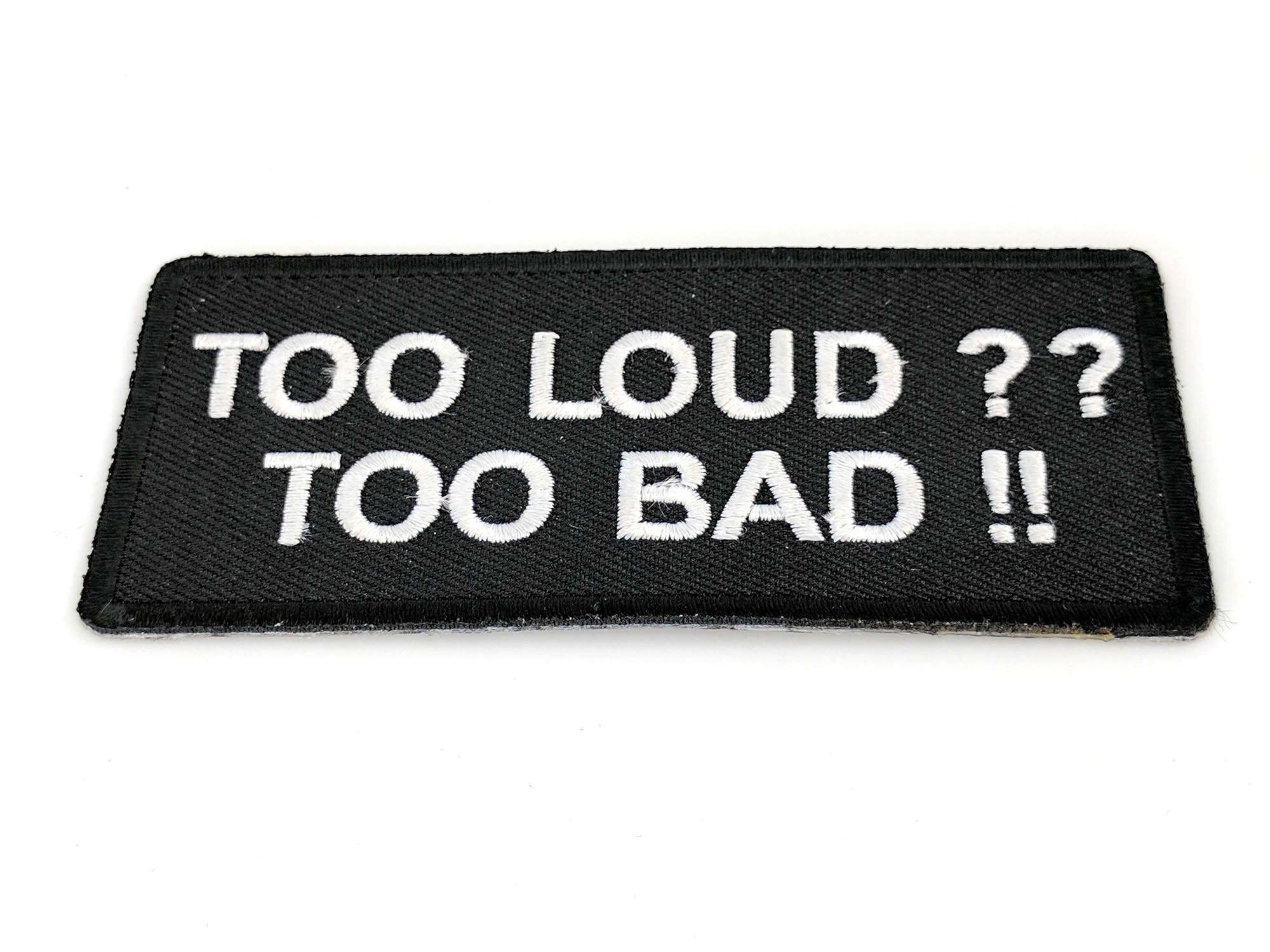 Too Loud Too Bad PATCH | Biker Patches -TheCheapPlace