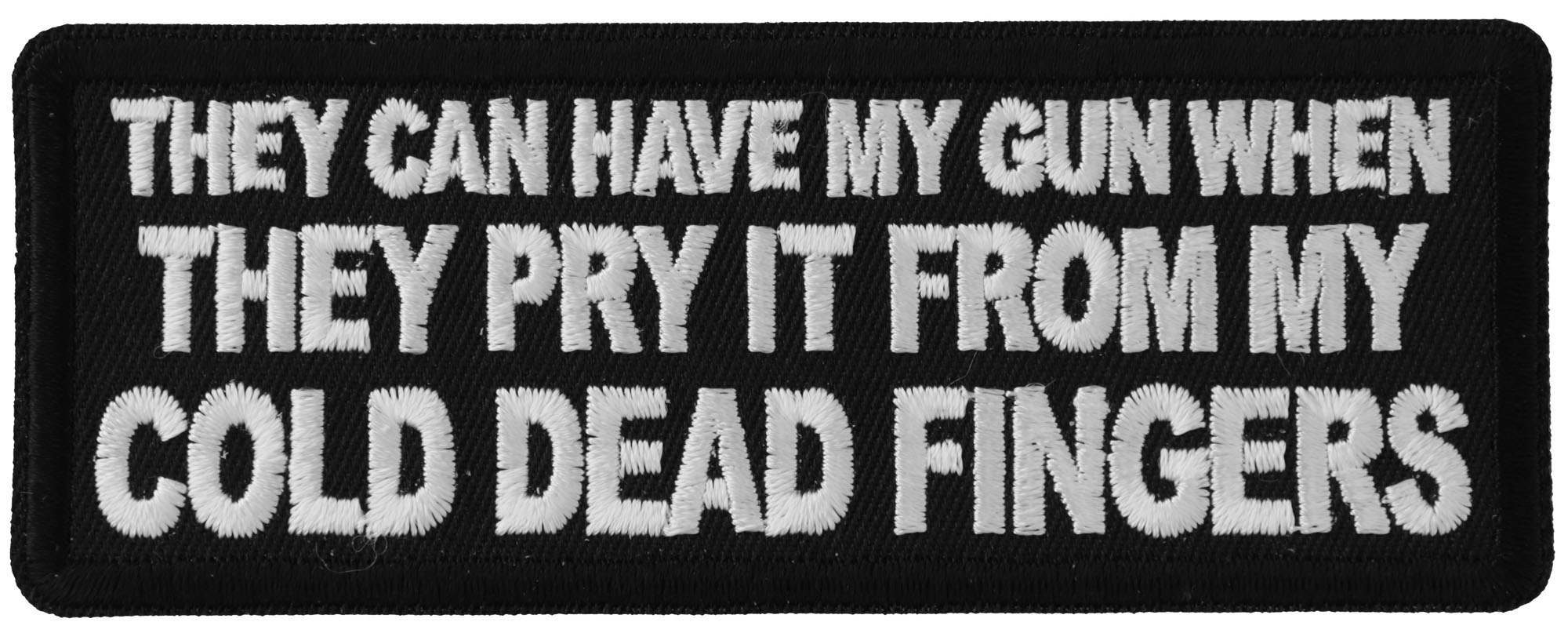 They can have my Gun When they Pry it from my Cold Dead Fingers Patch ...