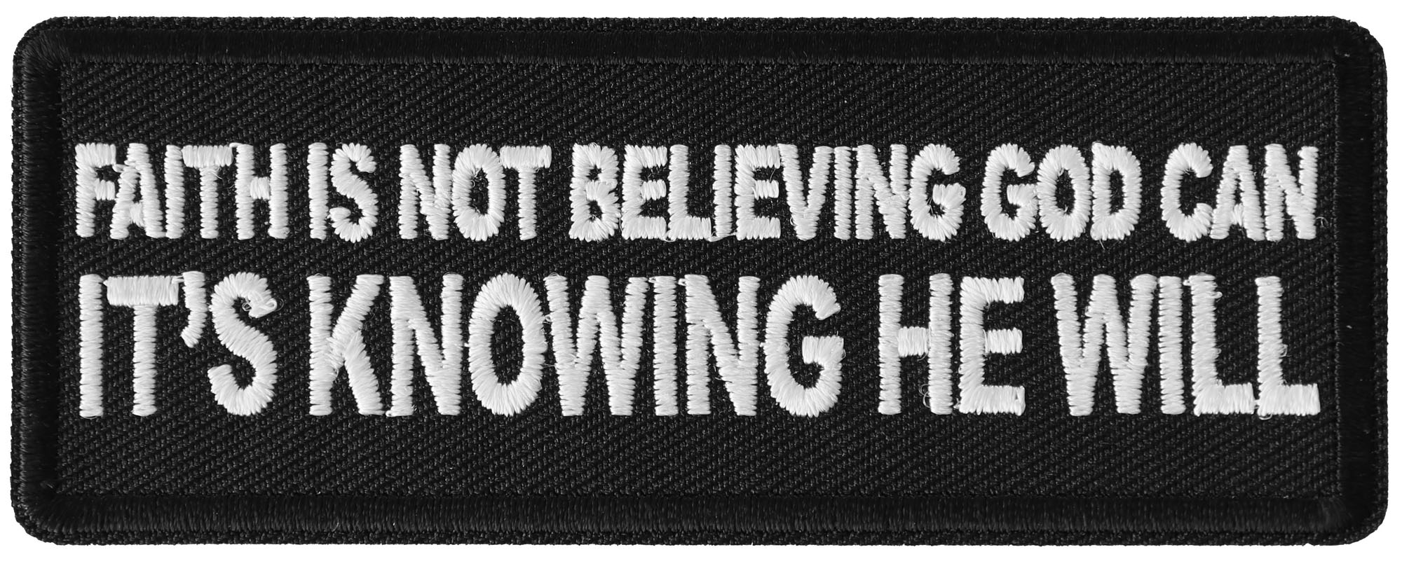 Faith is not Believing God Can It's Knowing that he Will Patch by ...