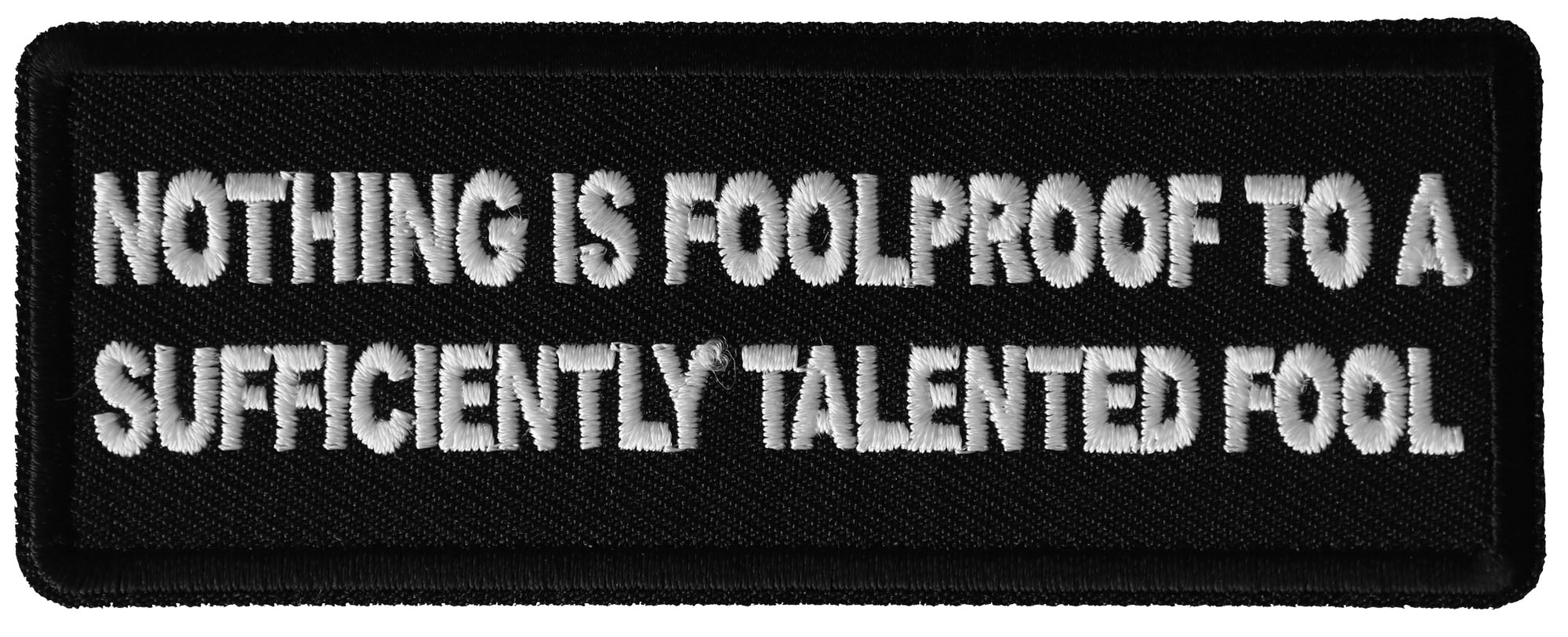 Nothing is Foolproof to a Sufficiently Talented Fool Funny Iron on ...
