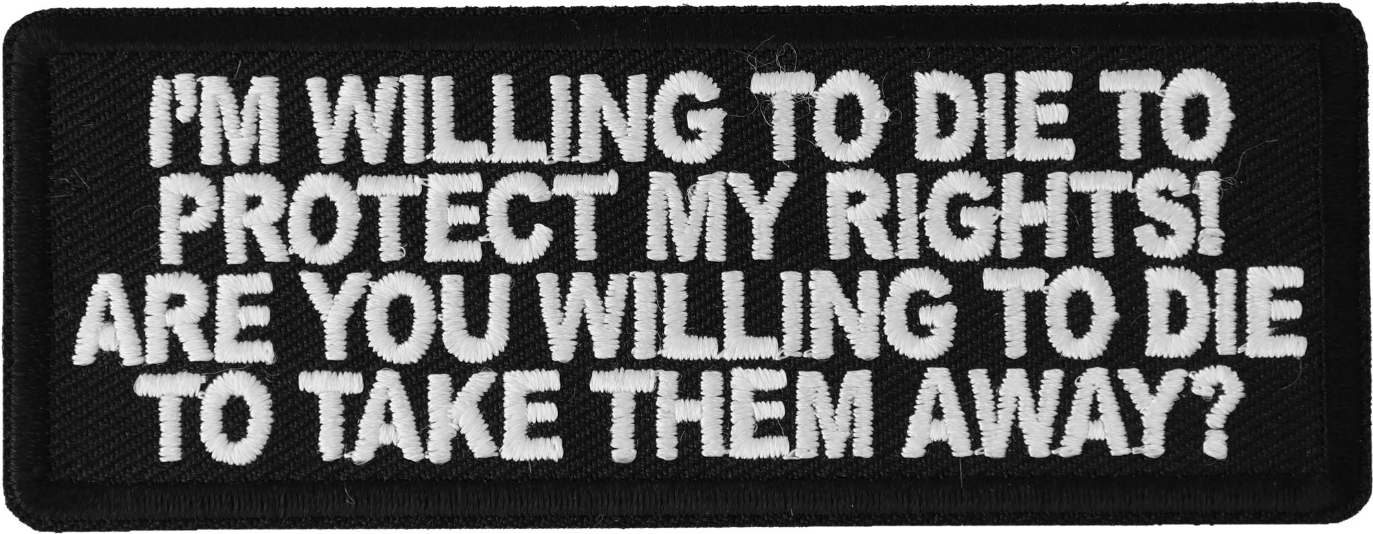 I'm Willing to die to Protect my Rights Are you willing to die to take ...