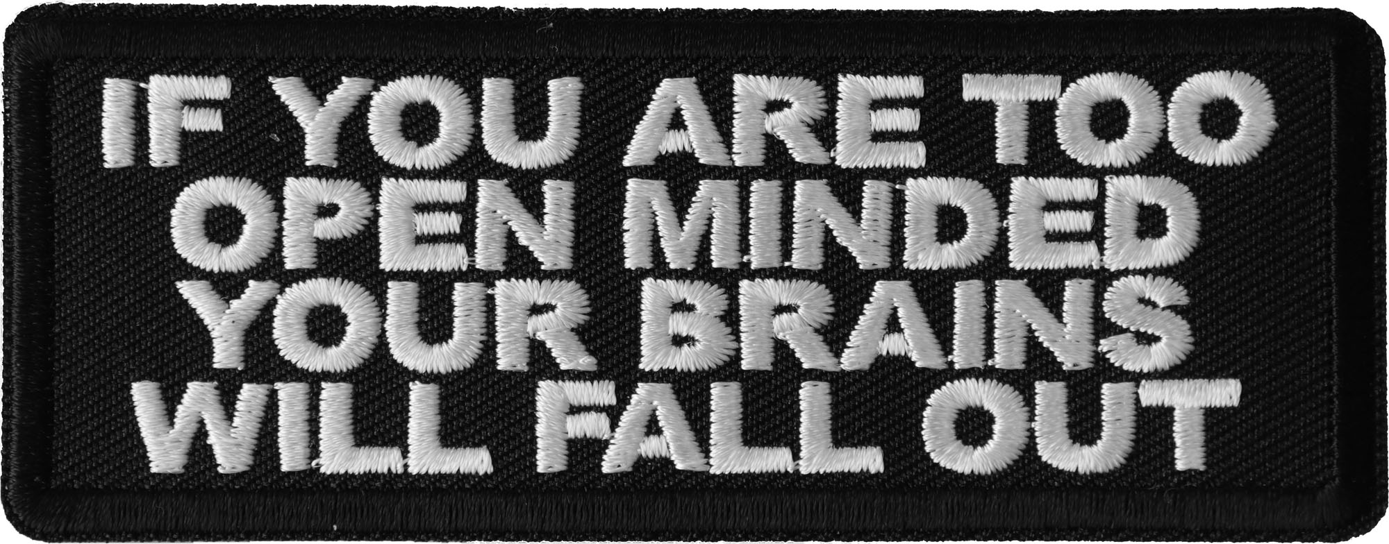 If You are too Open Minded Your Brains Will Fall Out Funny Iron on ...