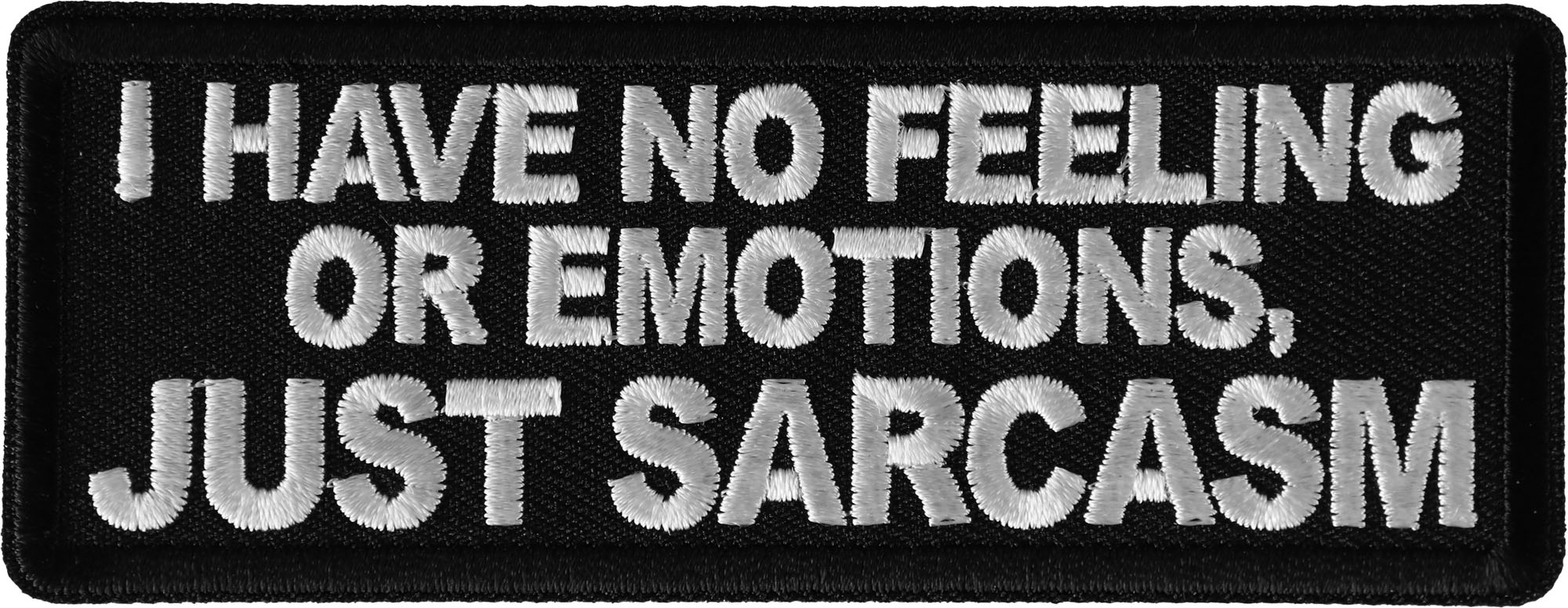 I have no feeling or emotions, Just Sarcasm Funny Iron on Patch - Iron ...