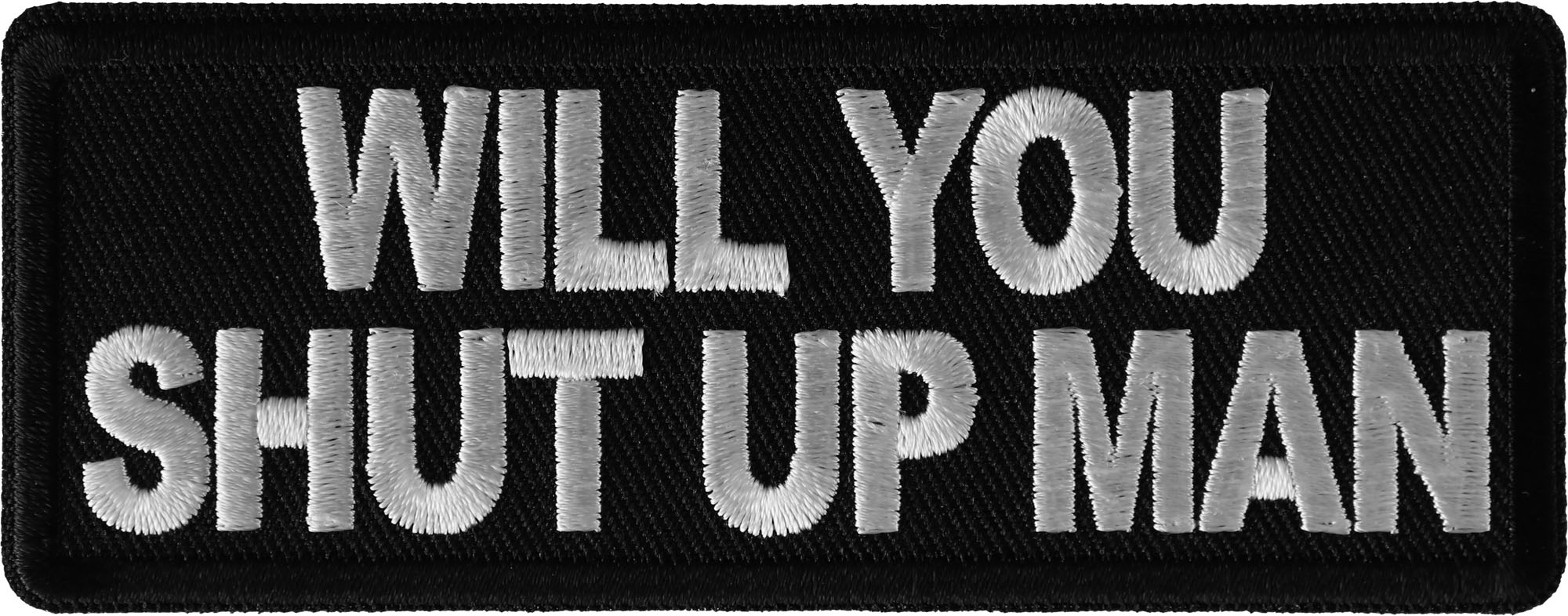 Will You Shut up Man Funny Iron on Patch - Iron on Funny Patches by ...
