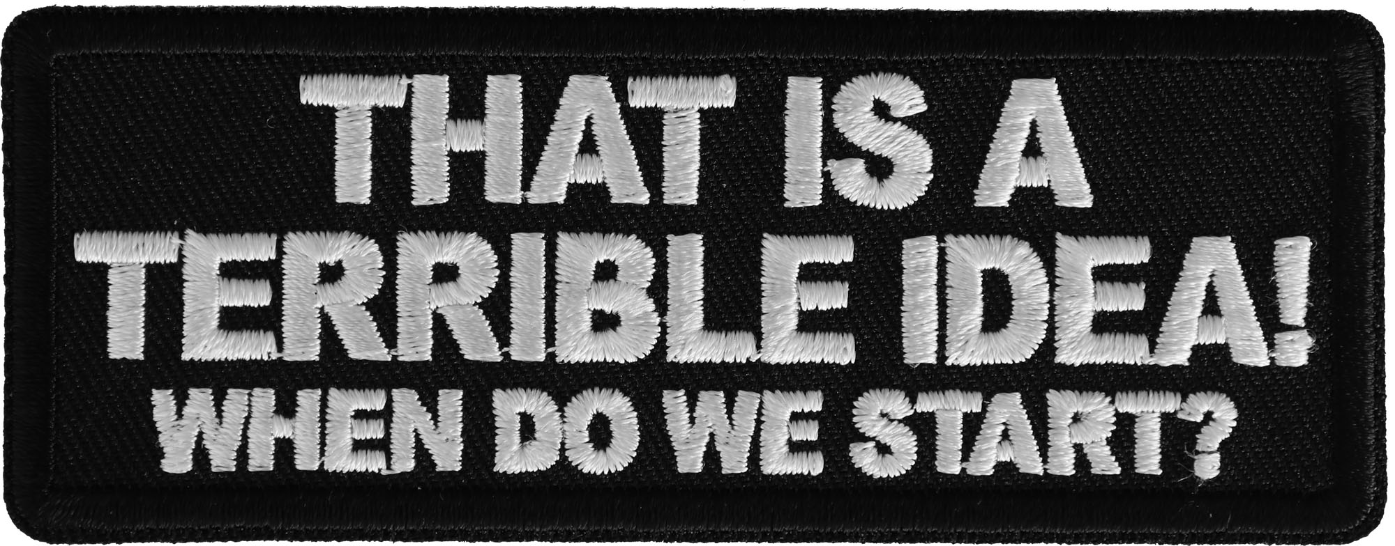 That is a terrible Idea When Do We Start Patch by Ivamis Patches