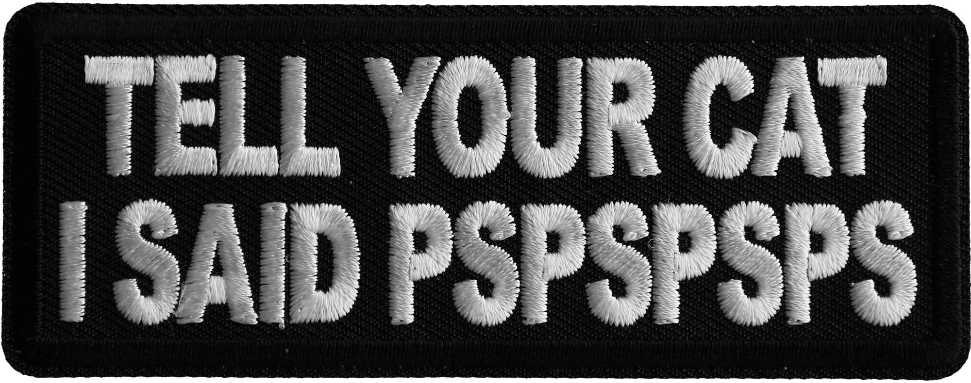 Tell Your Cat I said PSPSPS Iron on Patch by Ivamis Patches