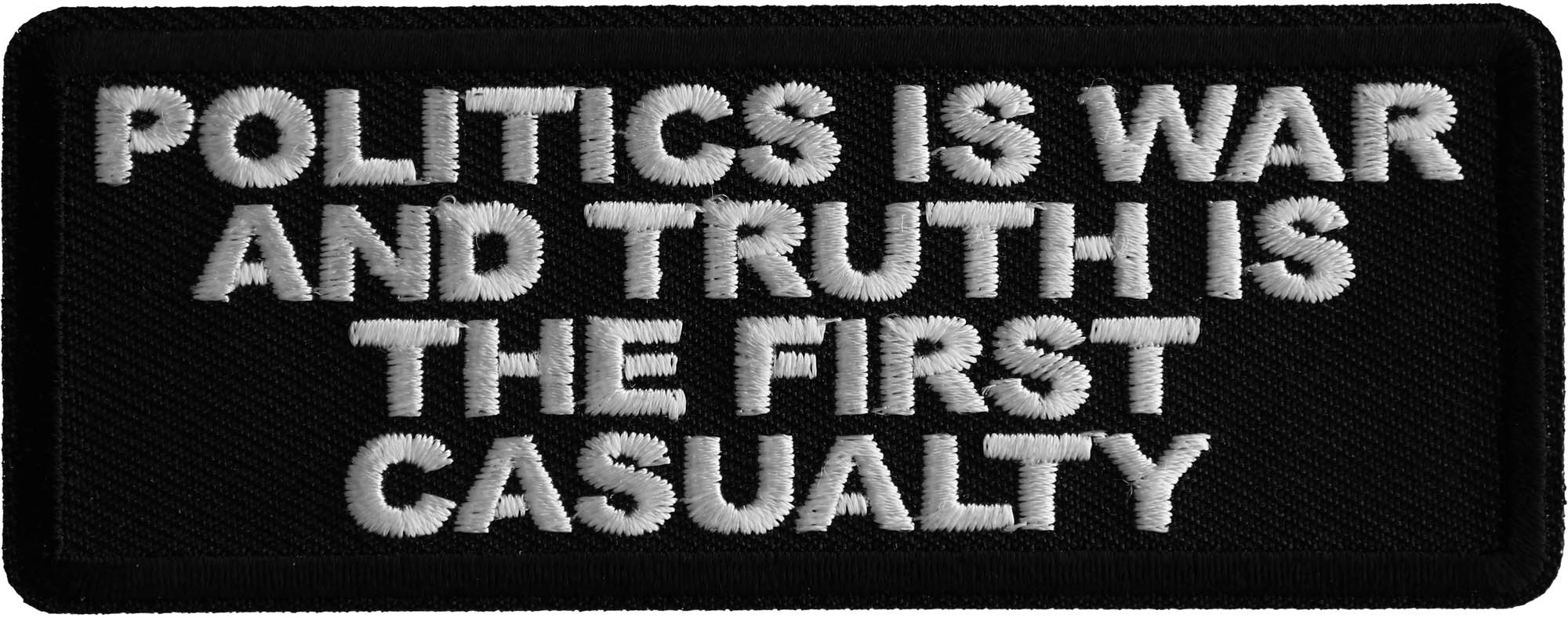 Politics is War and Truth is the First Casualty Patch, Patriotic ...