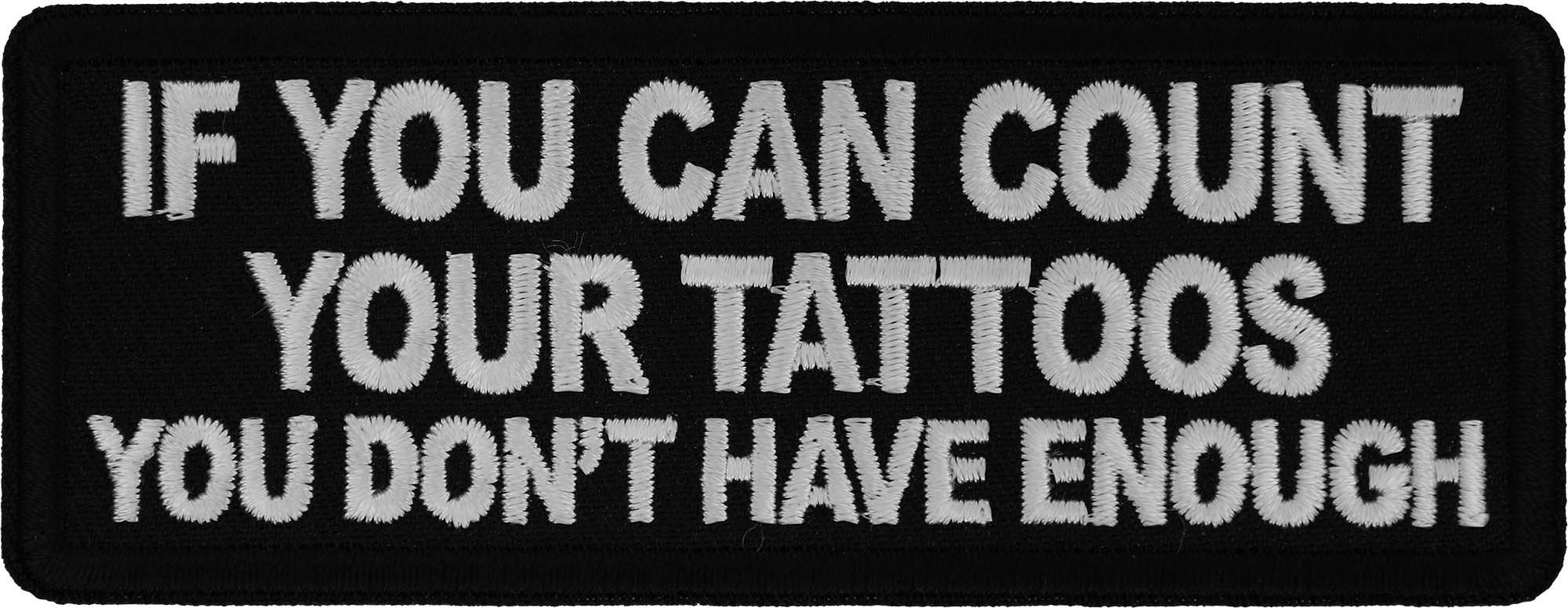 If you Can Count Your Tattoos You Don't Have Enough Patch - Biker ...