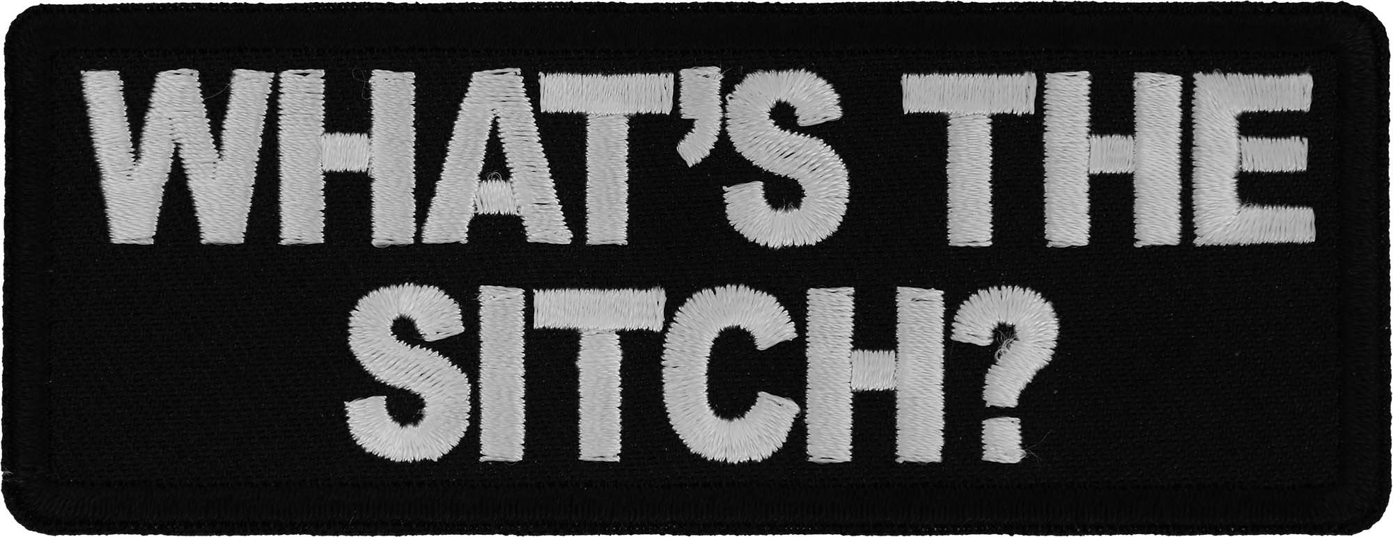 What's the Sitch Patch, Biker Sayings by Ivamis Patches