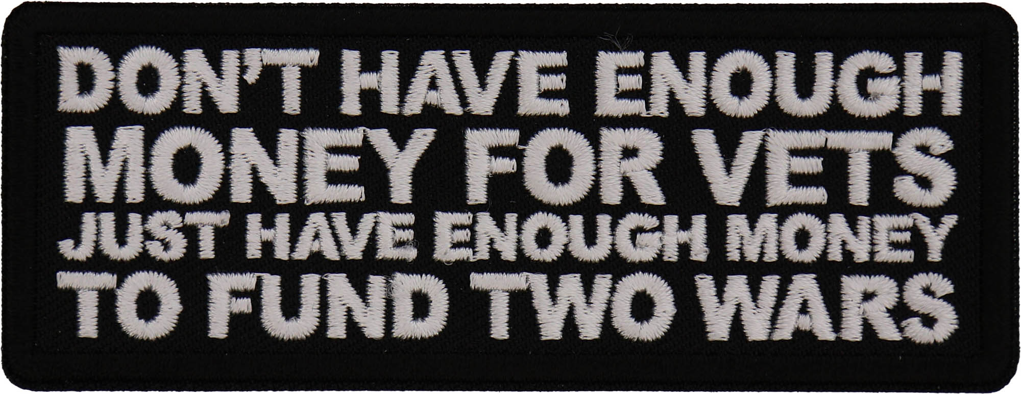 Don't Have Enough Money for Vets Just Have Enough Money to Fund Two Wars Patch by Ivamis Patches