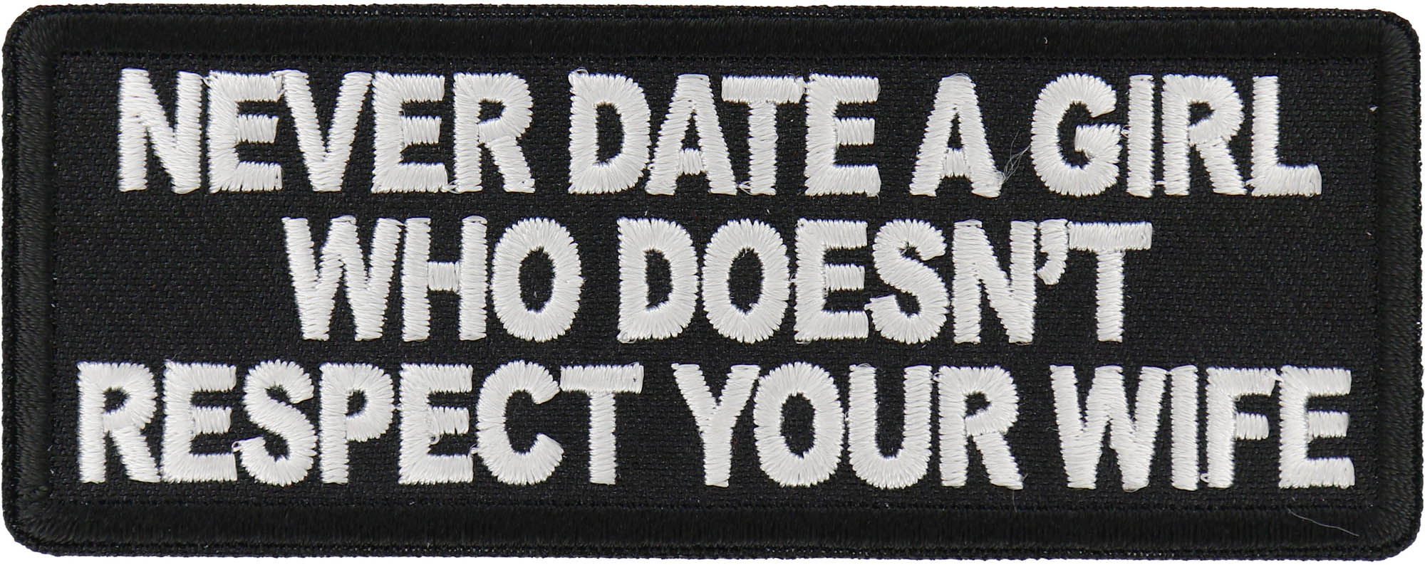 Never Date a Girl Who Doesn't Respect Your Wife Patch by Ivamis Patches Never Date a Girl Who Doesn't Respect Your Wife Patch by Ivamis Patches