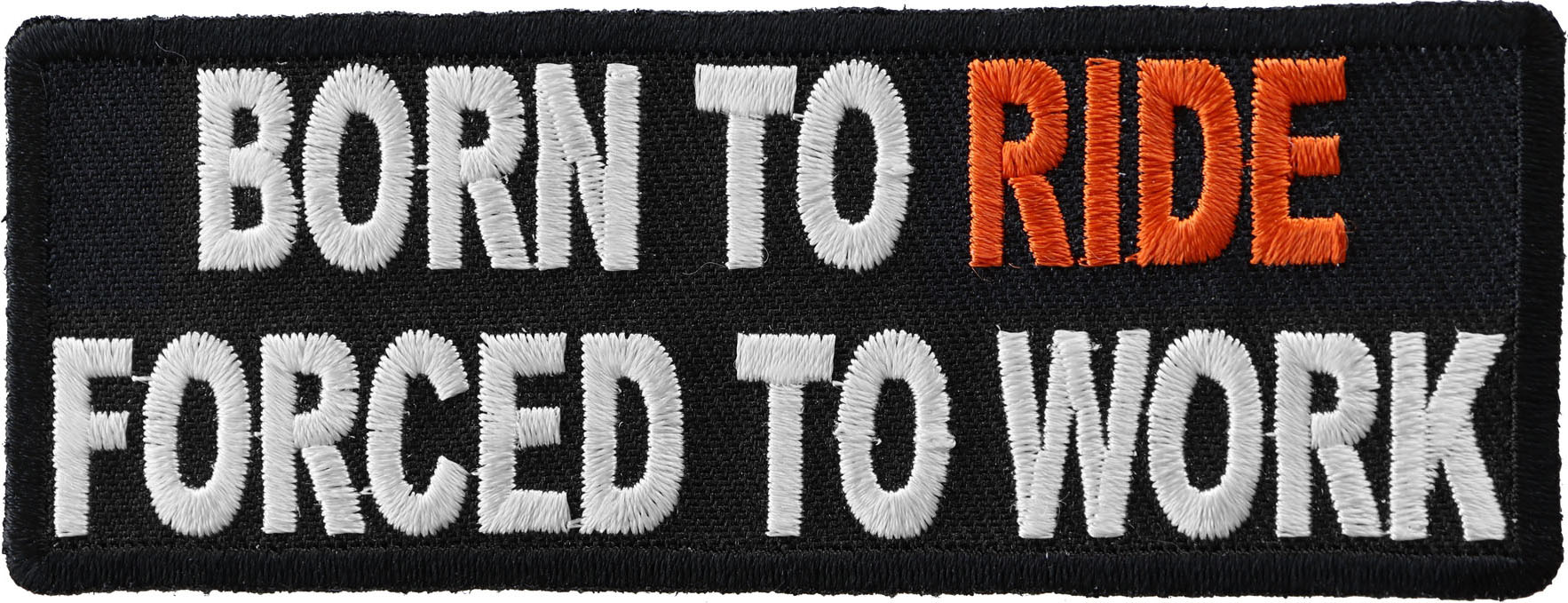 Born To Ride Forced To Work Patch - Biker Saying Patches by Ivamis Patches