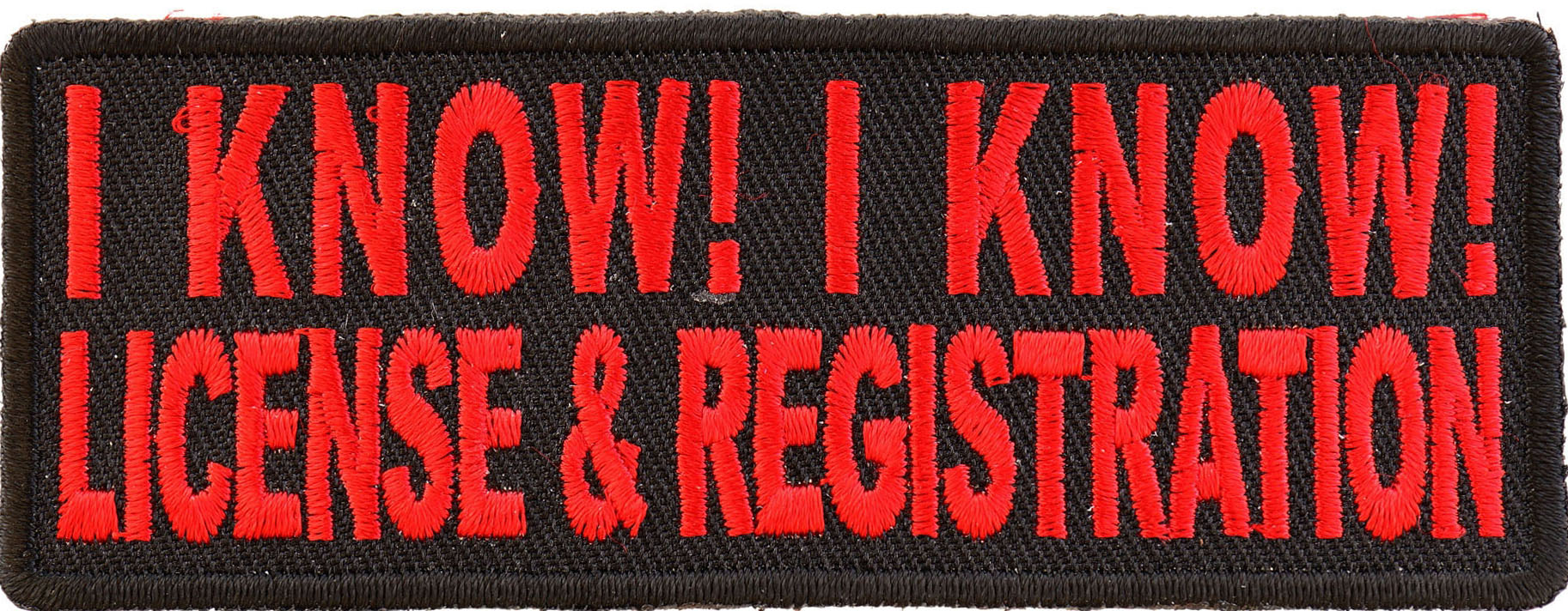 I Know I Know License and Registration Patch - Biker Saying Patches by ...